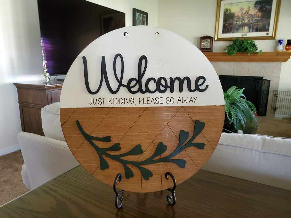 DIY 14" Welcome... Just Kidding Sign – I Create